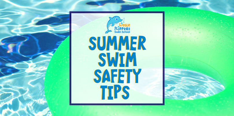 Summer Swim Safety Tips - Little Flippers Swim School